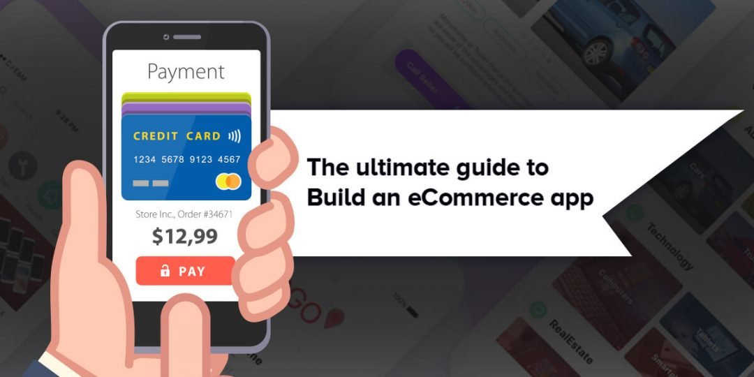 How to Build an eCommerce App [A Step-By-Step Guide]