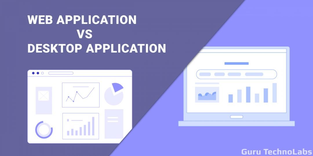 Desktop vs Web Application: What is the Difference?